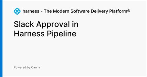 Slack Approval In Harness Pipeline Feature Requests Harness The