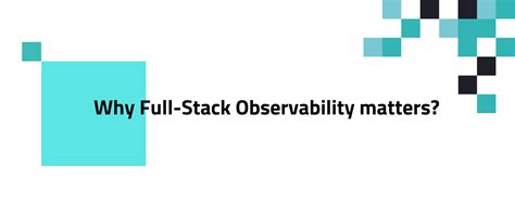 What Is Full Stack Observability And Why Does It Matter