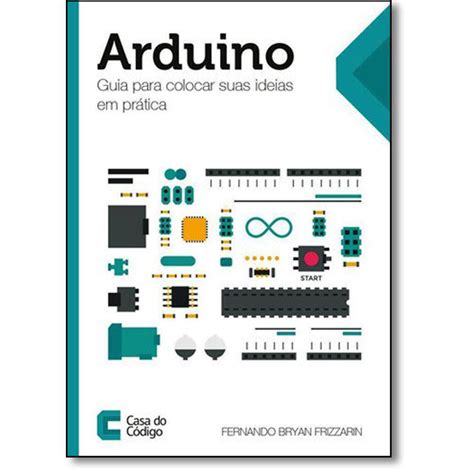 Arduino Guia Para Colocar Suas Ideias em Prática em Promoção na Americanas