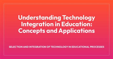 Selection And Integration Of Technology In Educational Processes