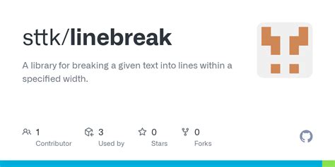 Github Sttklinebreak A Library For Breaking A Given Text Into Lines Within A Specified Width