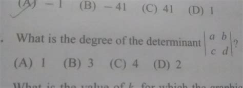 What Is The Degree Of The Determinant ∣∣ Ac Bd ∣∣ A 1 B 3 C 4 D