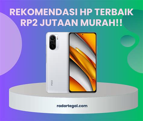 Harga Terjangkau Ini Rekomendasi Hp Terbaik Rp Jutaan Kualitasnya Nggak Main Main