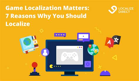 Game Localization Matters 7 Reasons Why You Should Localize