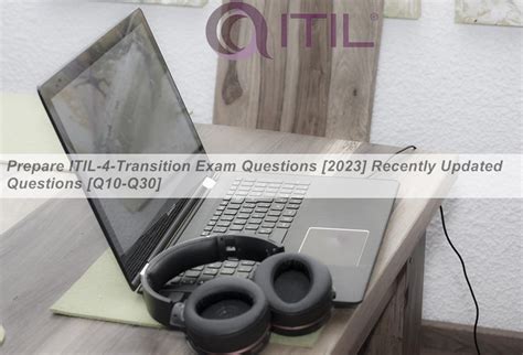 Prepare Itil 4 Transition Exam Questions [2023] Recently Updated Questions [q10 Q30] Bootcamppdf