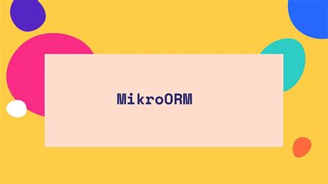 Mikroorm Là Gì So Sánh Typeorm Sequelize Mikroorm Và Prisma 200lab Blog