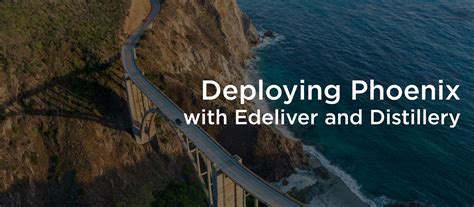 deploy early and often deploying phoenix with edeliver and distillery