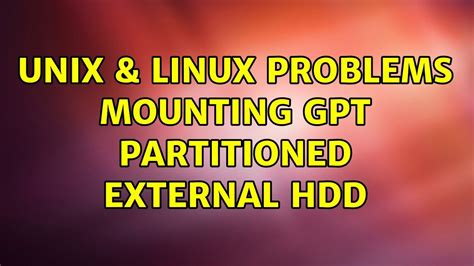 Unix And Linux Problems Mounting Gpt Partitioned External Hdd 2 Solutions Youtube