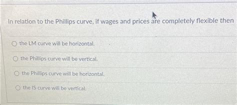 Solved In Relation To The Phillips Curve If Wages And