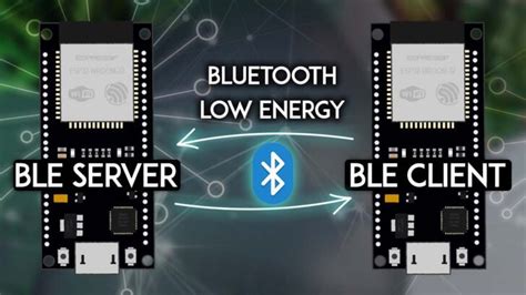 Serveur Et Client Esp32 Ble Bluetooth Low Energy