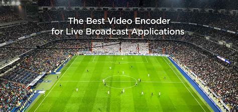 The Best Video Encoder For Live Broadcast Haivision
