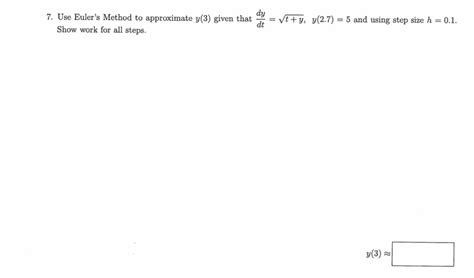 Solved 7 Use Euler S Method To Approximate Y 3 Given That Chegg Com