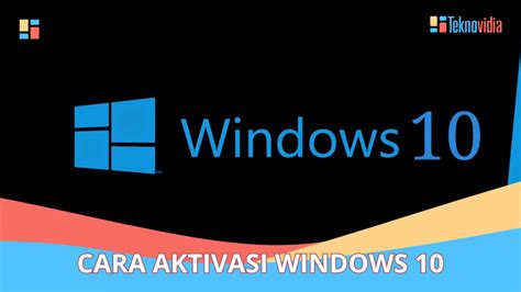 Cara Aktivasi Windows Panduan Lengkap Untuk Pengguna Teknovidia