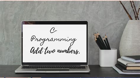 C Programming Addition Of Two Integersautms Clases Youtube
