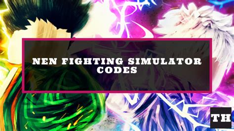 Nen Fighting Simulator Codes Try Hard Guides