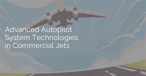 Advanced Autopilot System Technologies In Commercial Jets