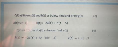 Solved Q1 A Givenx T And H T As Below Find And Draw Y T Chegg Com