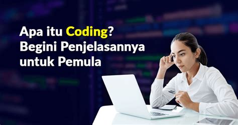 Pengertian Contoh Dan Manfaat Belajar Coding Di Era Digital