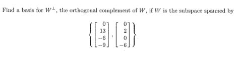Solved Find A Basis For W The Orthogonal Complement Of Chegg