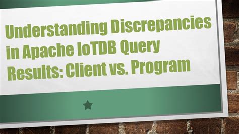 Understanding Discrepancies In Apache Iotdb Query Results Client Vs Program Youtube