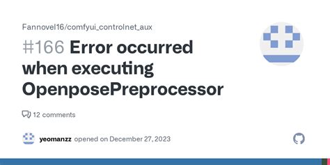 Error Occurred When Executing Openposepreprocessor · Issue 166 · Fannovel16comfyuicontrolnet
