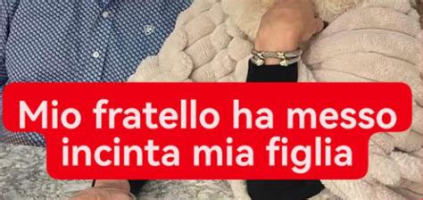 Enne Mio Fratello Ha Messo Incinta Mia Figlia Il Suo