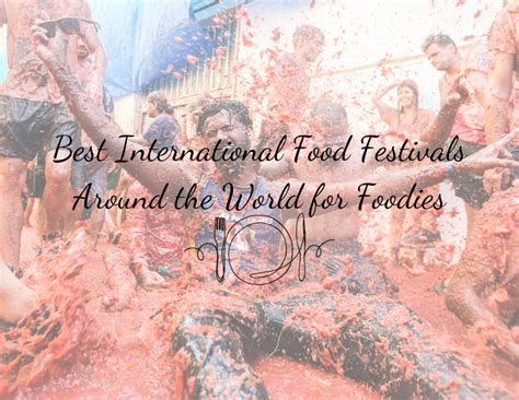 Best International Food Festivals Around The World For Foodies
