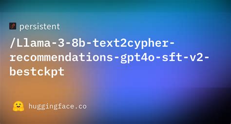 adapter model safetensors · persistent llama 3 8b text2cypher