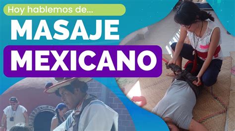 Masaje Mexicano La Medicina M S Antigua Masaje Tradicional Mexicano Es Ciencia Ancestral
