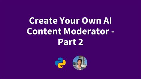 Create Your Own Ai Content Moderator Part 2 Pythonalgos Rhowtopython