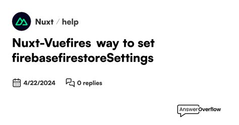 Nuxt Vuefires Way To Set Firebasefirestoresettings Nuxt