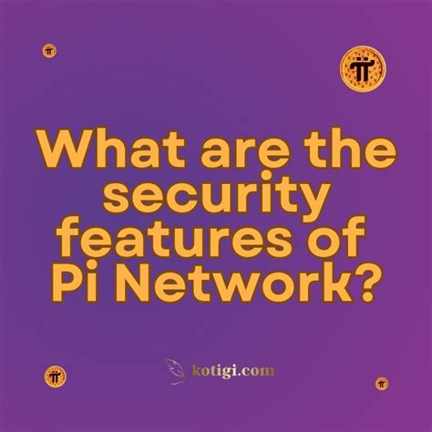 What Are The Security Features Of Pi Network Must Read