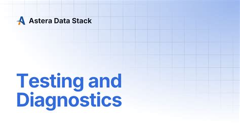 Testing And Diagnostics Astera Data Stack