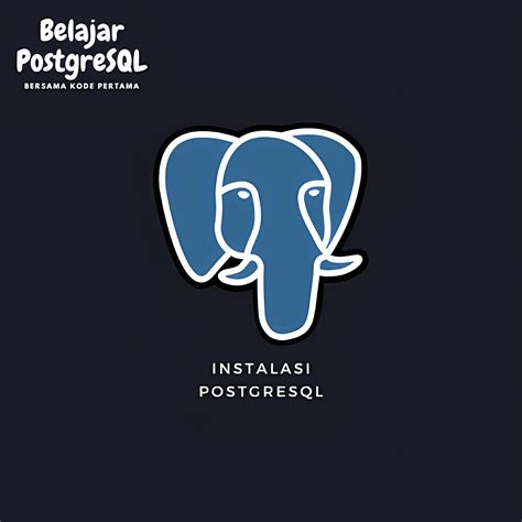 Tutorial Postgresql Instalasi Postgresql