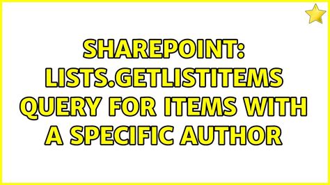 Sharepoint Listsgetlistitems Query For Items With A Specific Author 2 Solutions Youtube