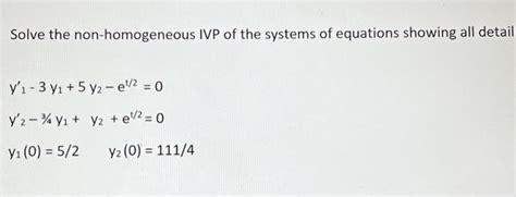 Solved Solve The Non Homogeneous Ivp Of The Systems Of
