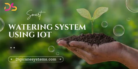 About Smart Watering Systems Using Iot Digicane Systems