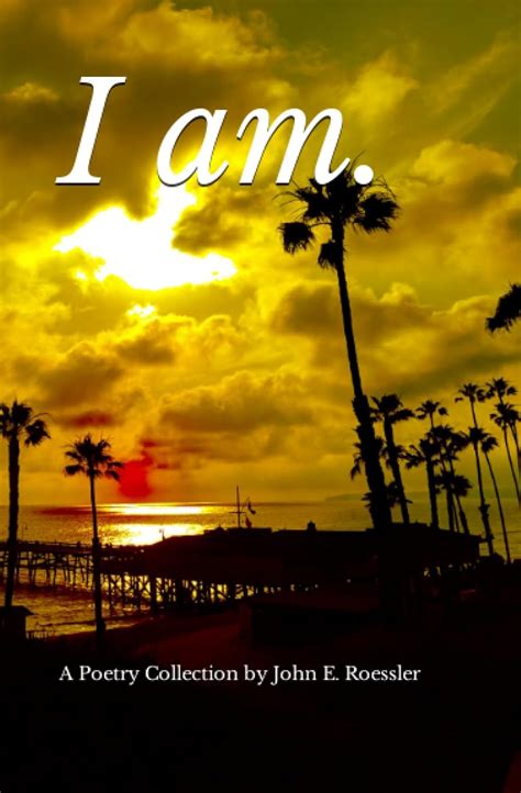 I Am Roessler John E 9780997975994 Books