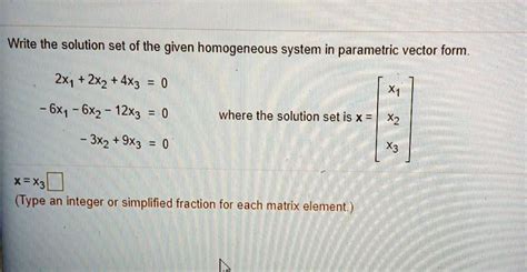 Write The Solution Set Of The Given Homogeneous System In Parametric Vector Form 2x1 22 4x3 X1