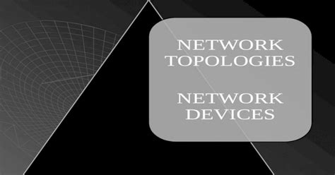 pptx network topologies network devices topology the physical topology of a network refers to