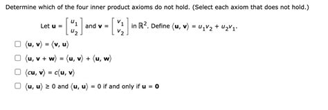 solved determine which of the four inner product axioms do not hold