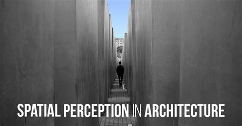 Spatial Perception In Architecture Rtf Rethinking The Future