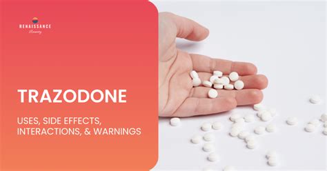 Trazodone Uses Side Effects Interactions And Warnings Renaissance Recovery
