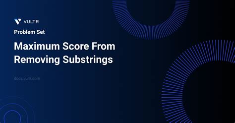 1717 Maximum Score From Removing Substrings Solutions And Explanation Vultr Docs