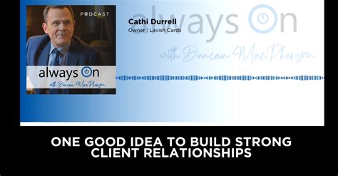 One Good Idea To Build Strong Client Relationships