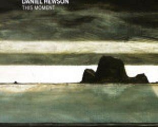 THE FAMOUS ELSEWHERE QUESTIONNAIRE Daniel Hewson Elsewhere By Graham Reid