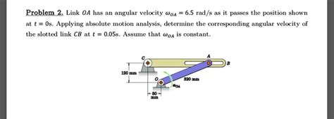 Solved Problem 2 Link Oa Has An Angular Velocity Ï‰ 65 Rads As It