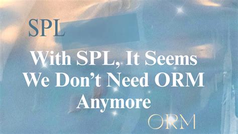 With Spl It Seems We Dont Need Orm Anymore