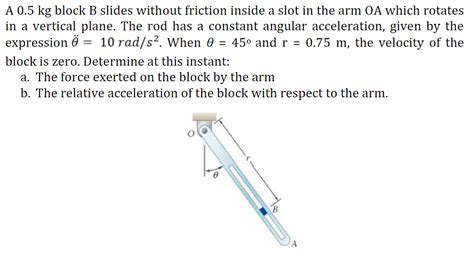 solved a 0 5 kg block b slides without friction inside a