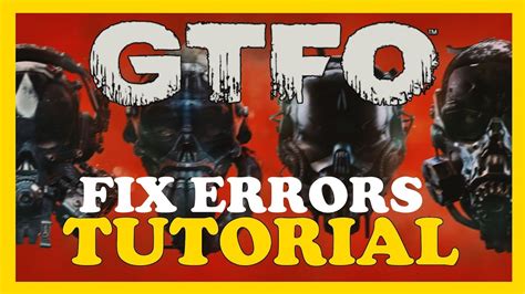 gtfo how to fix all errors complete tutorial youtube